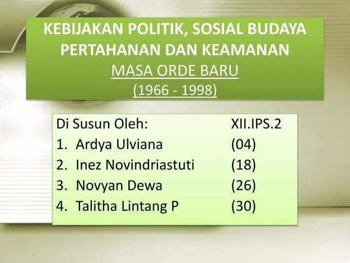 Ppt Kebijakan Politik Sosial Budaya Pertahanan Dan Keamanan Masa Orde Baru 1966 1998