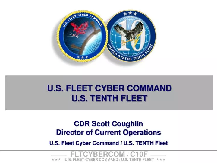 PPT - U.S. FLEET CYBER COMMAND U.S. TENTH FLEET PowerPoint Presentation ... PPT - U.S. FLEET CYBER COMMAND U.S. TENTH FLEET PowerPoint Presentation ...