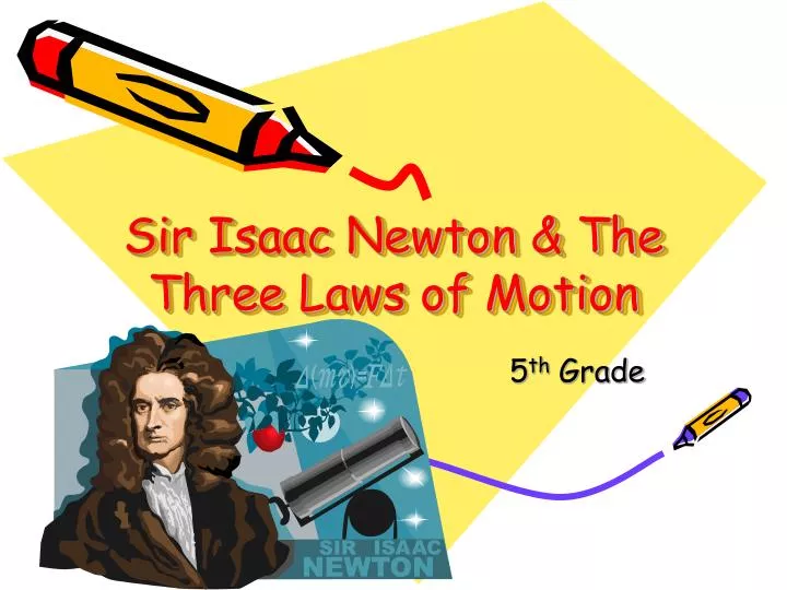 PPT - Sir Isaac Newton & The Three Laws of Motion PowerPoint ... PPT - Sir Isaac Newton & The Three Laws of Motion PowerPoint ...