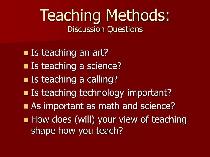 PPT - Teaching Methods: Discussion Questions PowerPoint Presentation ... PPT - Teaching Methods: Discussion Questions PowerPoint Presentation ...