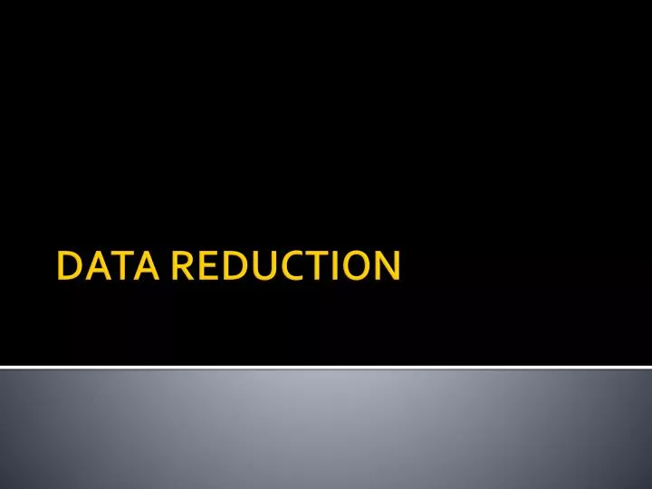 PPT - DATA REDUCTION PowerPoint Presentation, free download - ID:5372602