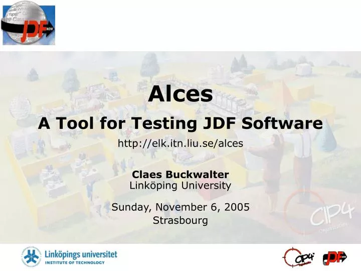 PPT - Alces A Tool for Testing JDF Software elk.itn.liu.se/alces ...