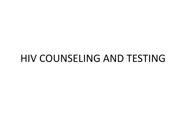 PPT - HIV COUNSELING AND TESTING PowerPoint Presentation, free download ...
