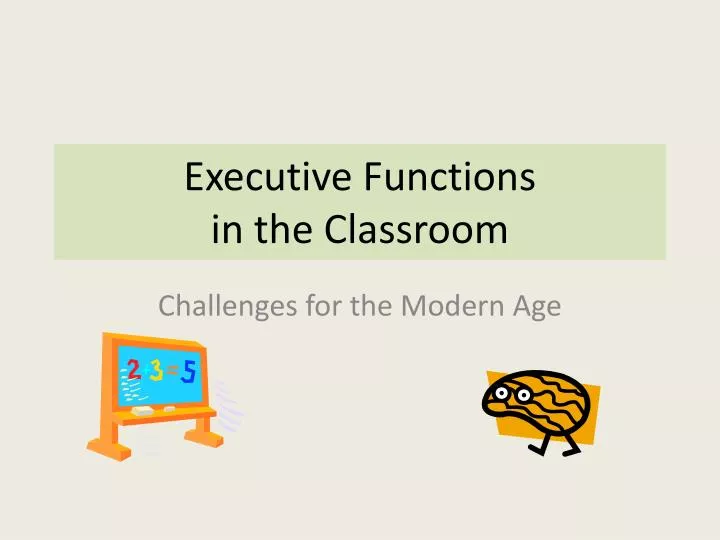 PPT - Executive Functions in the Classroom PowerPoint Presentation ...