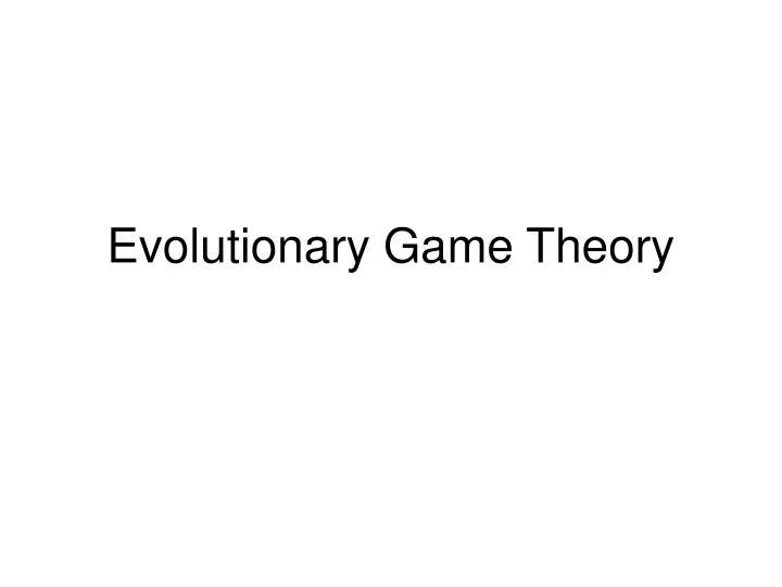 PPT - Evolutionary Game Theory PowerPoint Presentation, free download ...