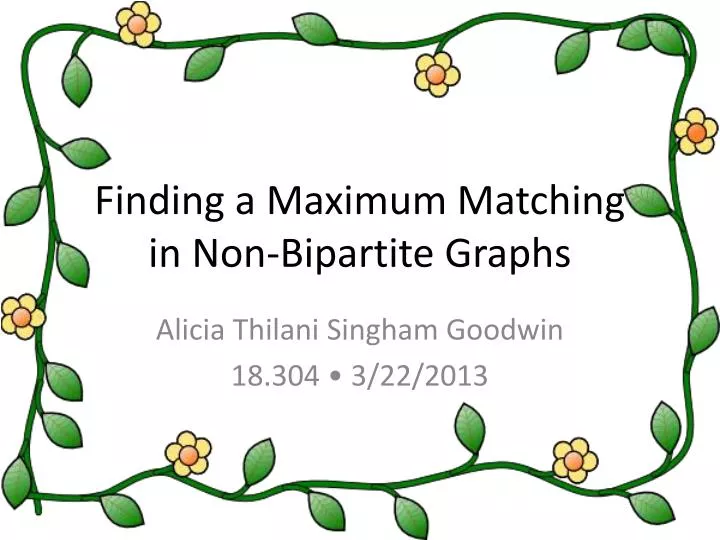 PPT - Finding a Maximum Matching in Non-Bipartite Graphs PowerPoint ... PPT - Finding a Maximum Matching in Non-Bipartite Graphs PowerPoint ...