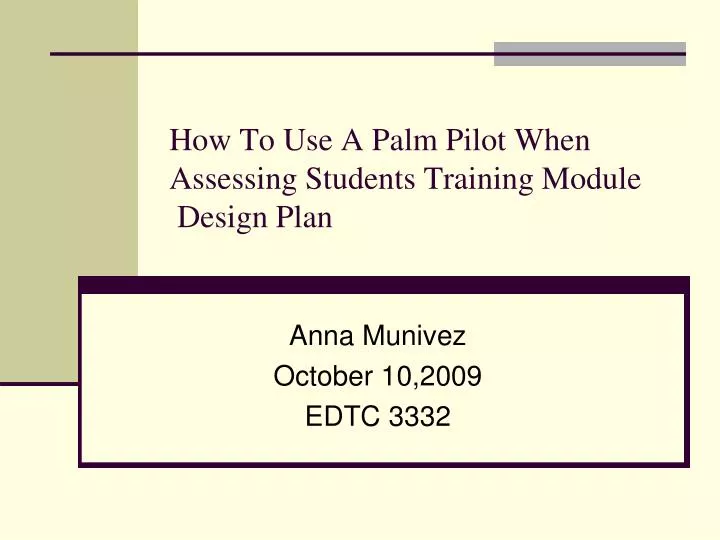 PPT - How To Use A Palm Pilot When Assessing Students Training Module ...