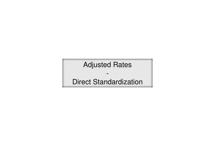 PPT - Adjusted Rates - Direct Standardization PowerPoint Presentation ...