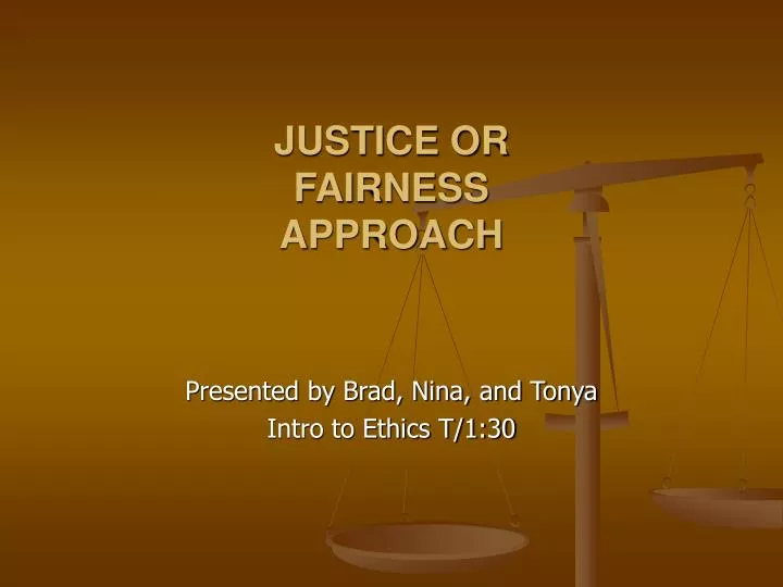 PPT - JUSTICE OR FAIRNESS APPROACH PowerPoint Presentation, free ...