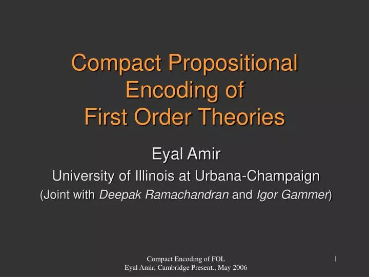 PPT - Compact Propositional Encoding of First Order Theories PowerPoint Presentation - ID:5376075