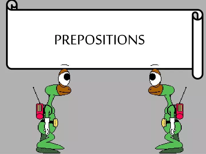 PPT - PREPOSITIONS PowerPoint Presentation, free download - ID:5376372