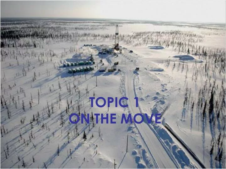 PPT - TOPIC 1 ON THE MOVE PowerPoint Presentation, free download - ID ...