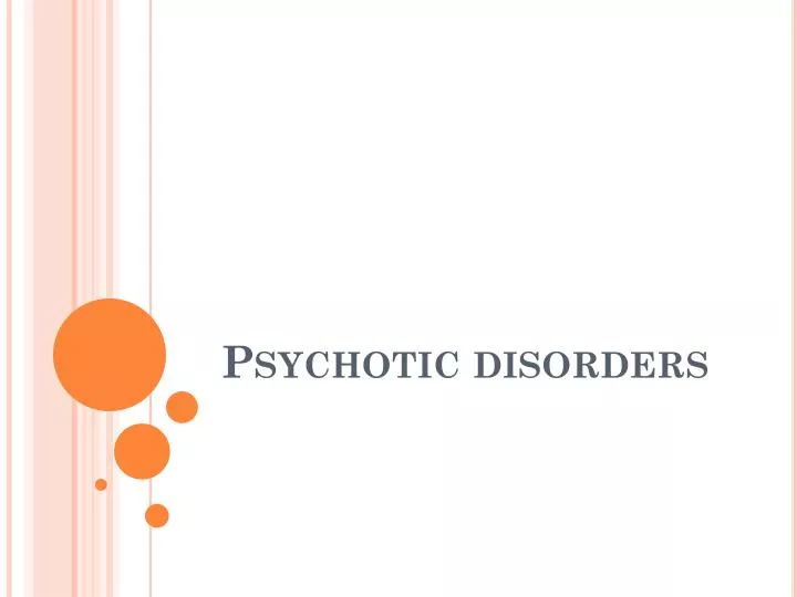 PPT - Psychotic disorders PowerPoint Presentation, free download - ID ...