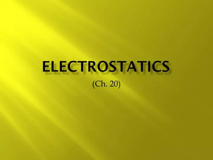 PPT - Electrostatics PowerPoint Presentation, free download - ID:5378344