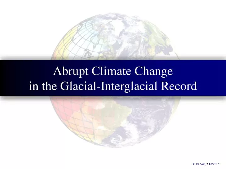 PPT - Abrupt Climate Change in the Glacial-Interglacial Record ...
