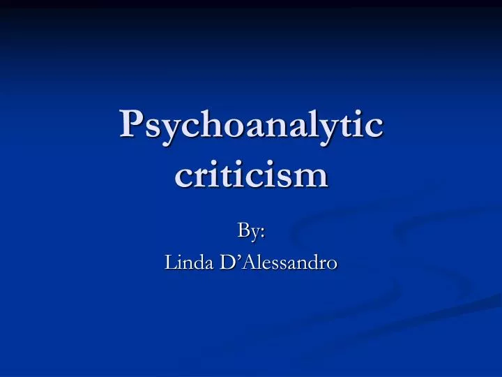 PPT - Psychoanalytic criticism PowerPoint Presentation, free download ...