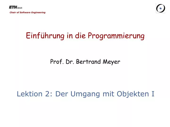 PPT - Einführung in die Programmierung Prof. Dr. Bertrand Meyer PowerPoint Presentation - ID:5379913