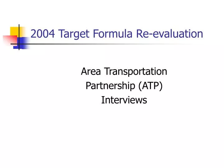 PPT - 2004 Target Formula Re-evaluation PowerPoint Presentation, free ...