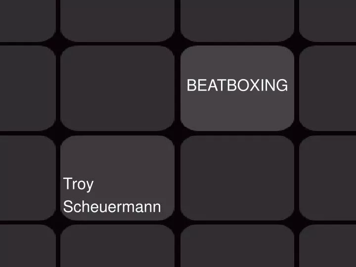 PPT - BEATBOXING PowerPoint Presentation, free download - ID:5381203