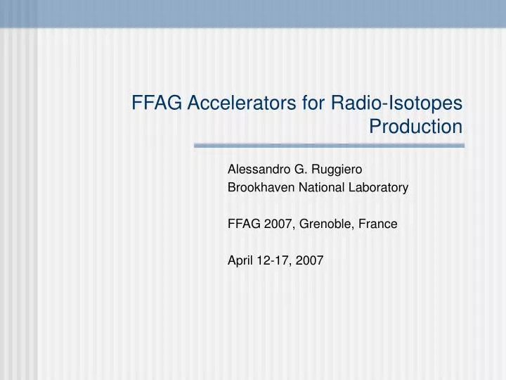 PPT - FFAG Accelerators for Radio-Isotopes Production PowerPoint ...