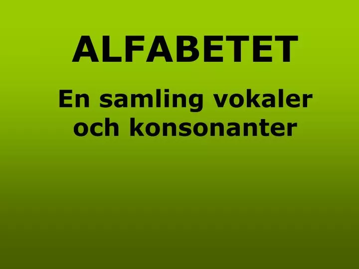 PPT - ALFABETET En samling vokaler och konsonanter PowerPoint ...