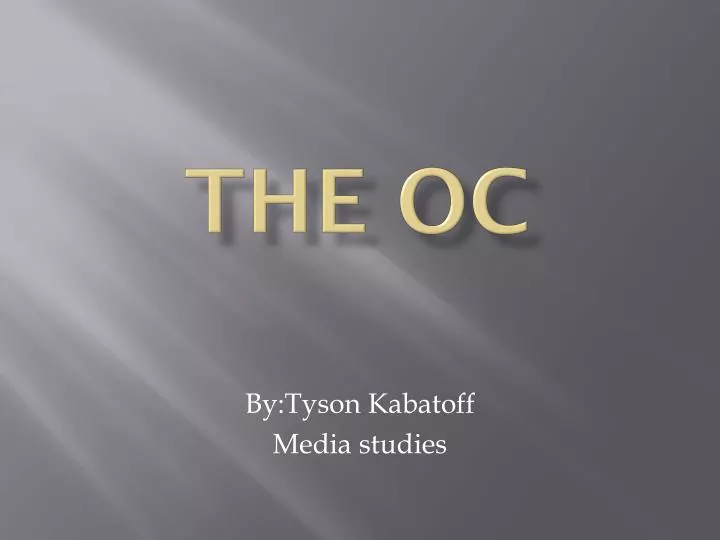 PPT - The OC PowerPoint Presentation, free download - ID:5382040