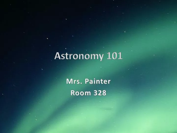 PPT - Astronomy 101 PowerPoint Presentation, free download - ID:5382806
