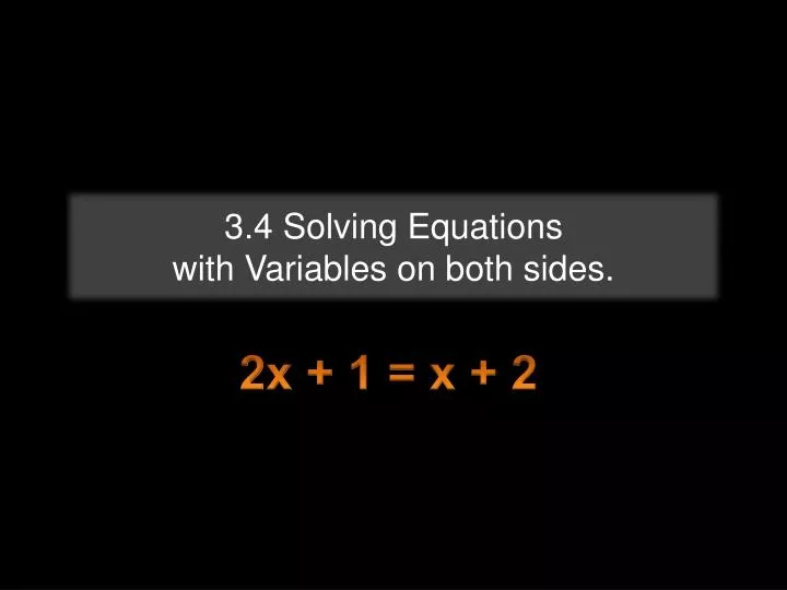 Ppt 34 Solving Equations With Variables On Both Sides Powerpoint Presentation Id5382915