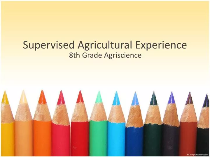PPT - Supervised Agricultural Experience PowerPoint Presentation, free ...