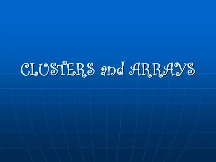 PPT - CLUSTERS and ARRAYS PowerPoint Presentation, free download - ID ...