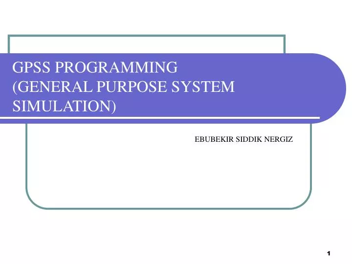 PPT - GPSS PROGRAMMING (GENERAL PURPOSE SYSTEM SIMULATION) PowerPoint Presentation - ID:5385086