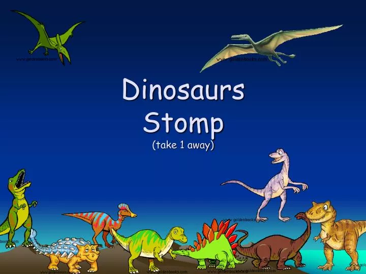 PPT - Dinosaurs Stomp (take 1 away) PowerPoint Presentation, free ...