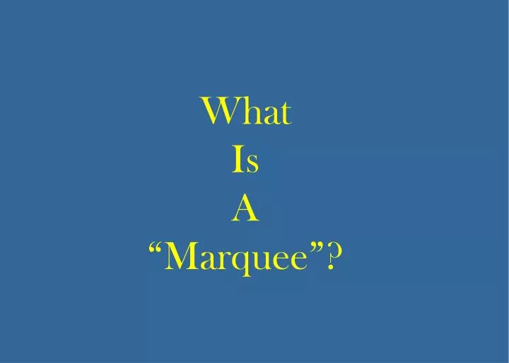 PPT - What Is A “Marquee”? PowerPoint Presentation, free download - ID ...