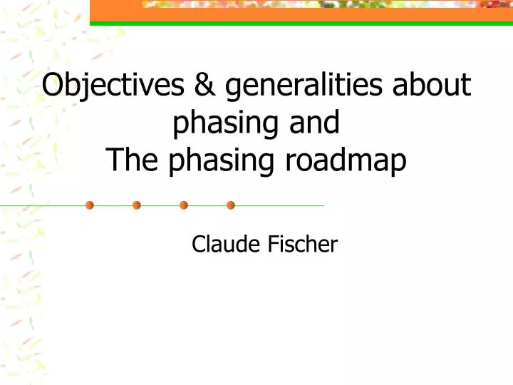 PPT - Objectives & generalities about phasing and The phasing roadmap ...
