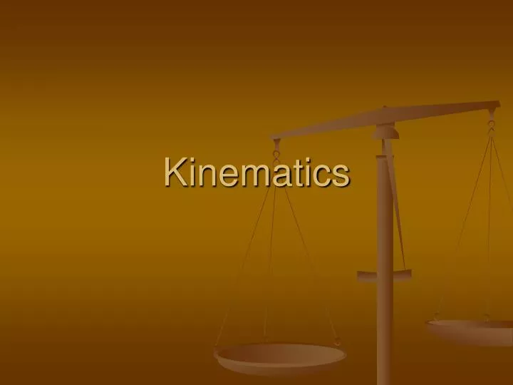 PPT - Kinematics PowerPoint Presentation, free download - ID:5387520