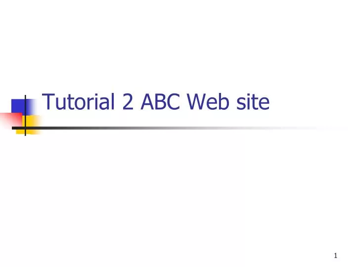 PPT - Tutorial 2 ABC Web site PowerPoint Presentation, free download ...