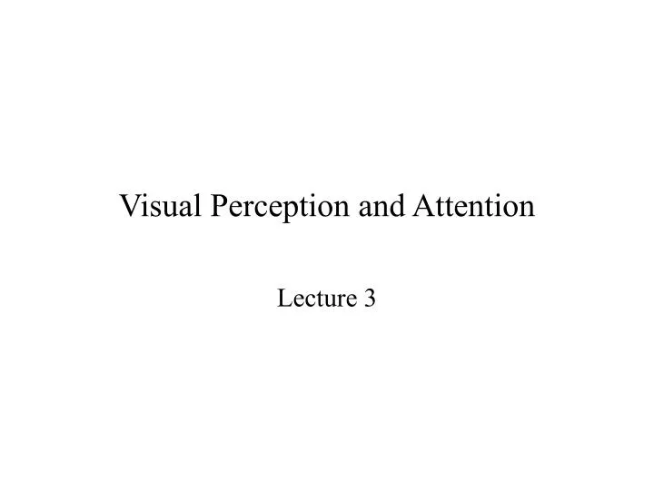 PPT - Visual Perception and Attention PowerPoint Presentation, free download - ID:5389047