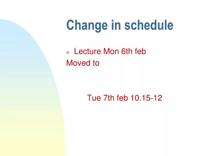 PPT - Change in schedule PowerPoint Presentation, free download - ID ...