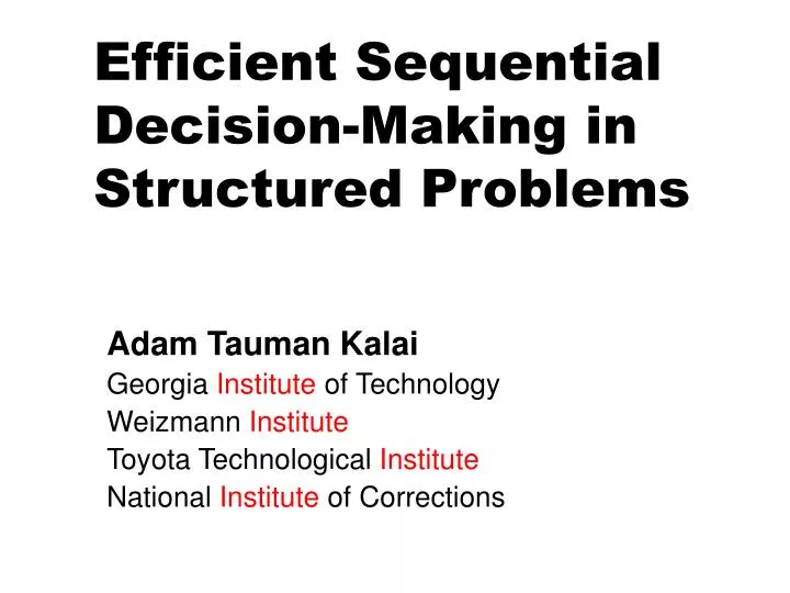 PPT - Efficient Sequential Decision-Making in Structured Problems PowerPoint Presentation - ID ...