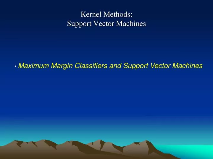 PPT - Kernel Methods: Support Vector Machines PowerPoint Presentation ...