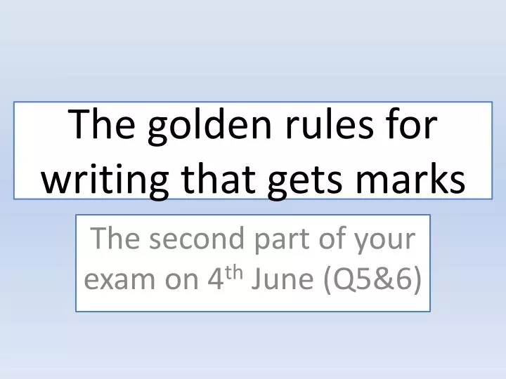 PPT - The golden rules for writing that gets marks PowerPoint ...