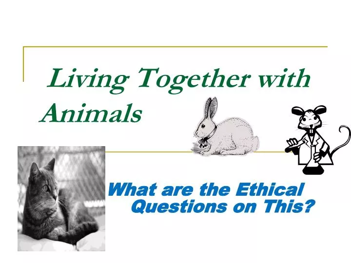 PPT - Living Together with Animals PowerPoint Presentation, free ...