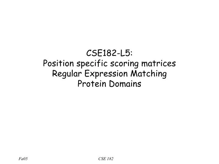 PPT - CSE182-L5: Position specific scoring matrices Regular Expression ...