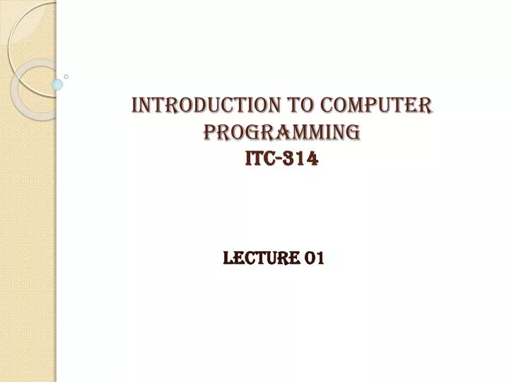 PPT - INTRODUCTION TO COMPUTER PROGRAMMING itc-314 PowerPoint Presentation - ID:5397316