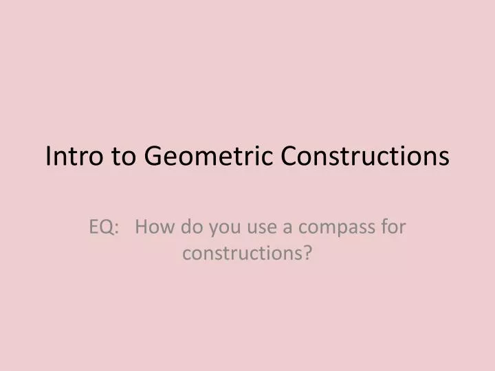 PPT - Intro to Geometric Constructions PowerPoint Presentation, free ...