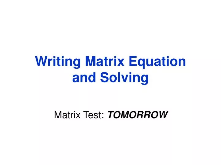 PPT - Writing Matrix Equation and Solving PowerPoint Presentation, free ...