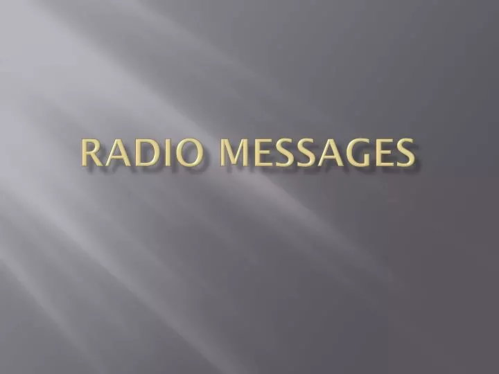 PPT - RADIO MESSAGES PowerPoint Presentation, free download - ID:5398020