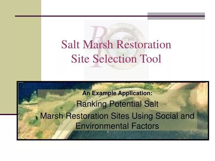 PPT - Salt Marsh Restoration Site Selection Tool PowerPoint ...