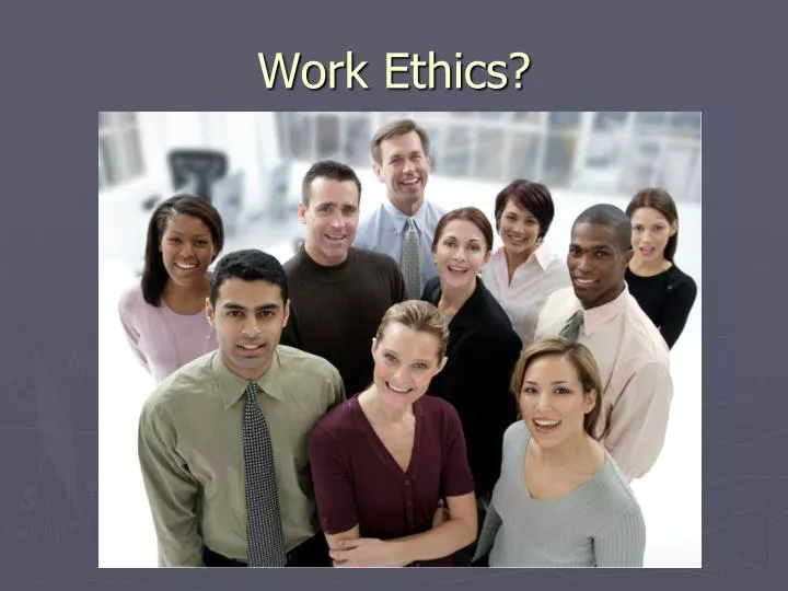 PPT - Work Ethics? PowerPoint Presentation, free download - ID:5400851