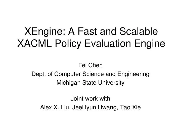 PPT - XEngine: A Fast and Scalable XACML Policy Evaluation Engine ...